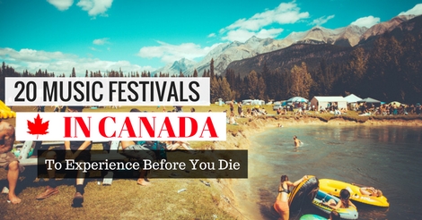 Top 20 Music Festivals in Canada To Experience Before You Die!